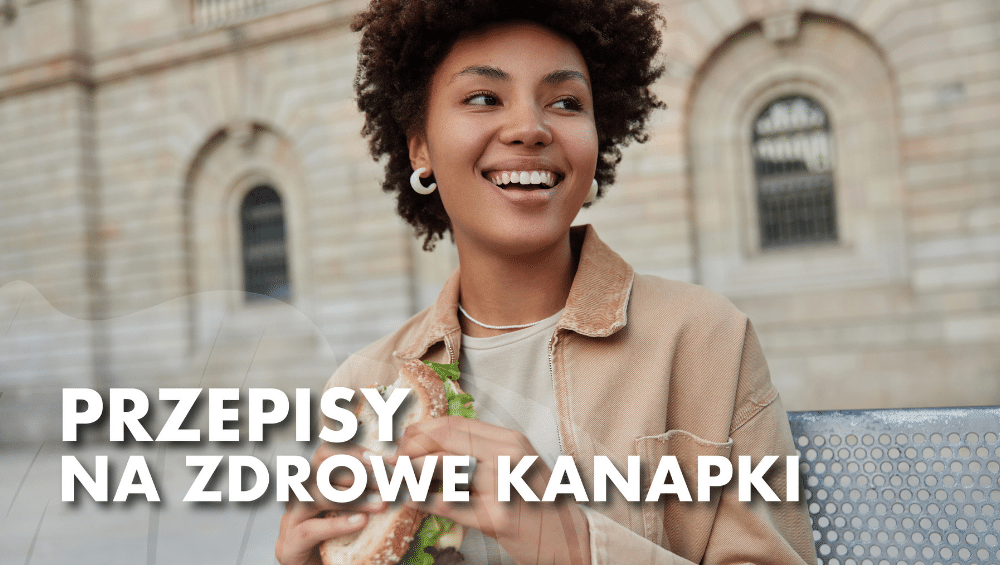 Przepisy na zdrowe kanapki - Charsznickie Pola Natury